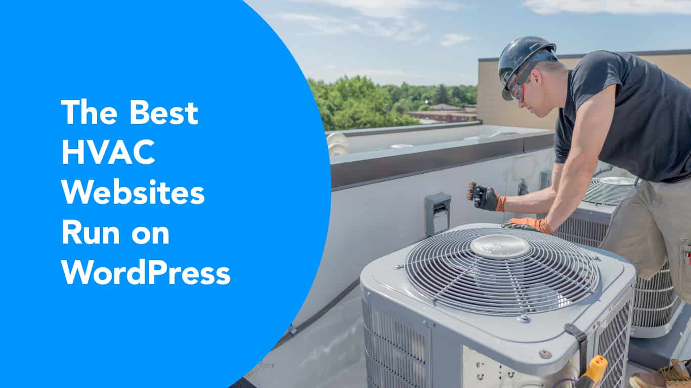 The Best HVAC Websites are Powered by WordPress [Here's Why]