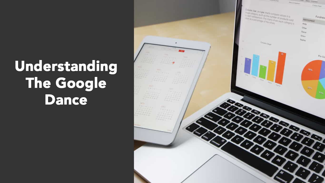 'The Google Dance' - Why Your Website Ranking Moves Up and Down