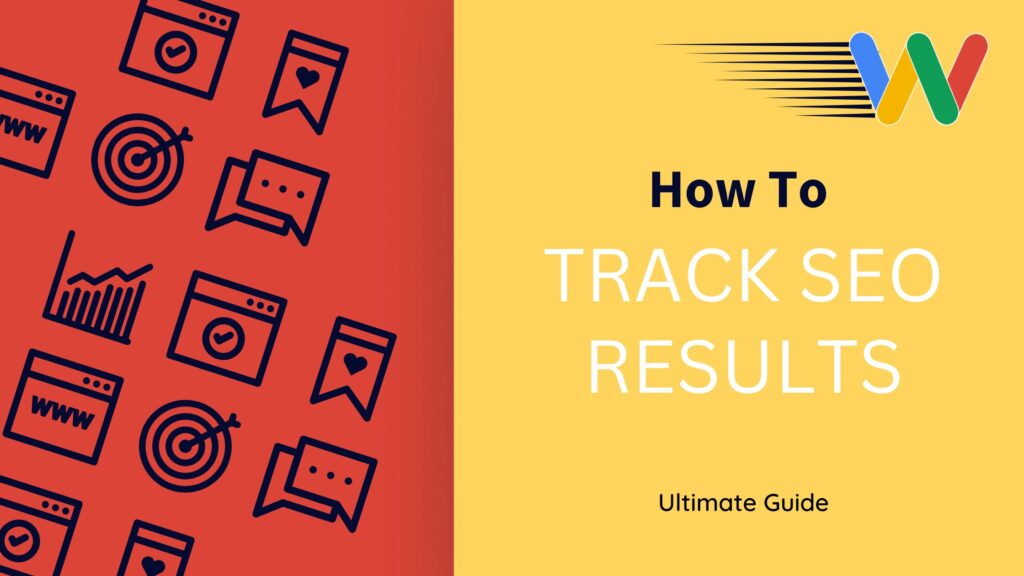 How to Track SEO Results: Ultimate Guide - Webology